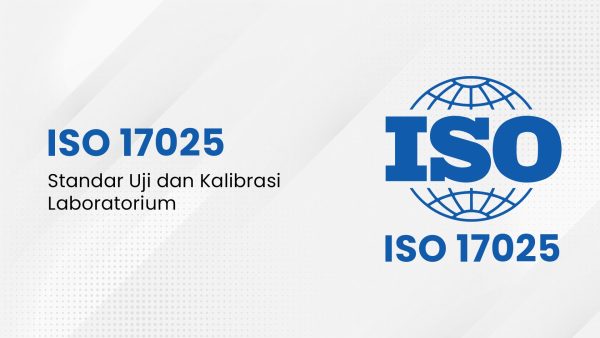ISO 17025 - Standar Uji dan Kalibrasi Laboratorium